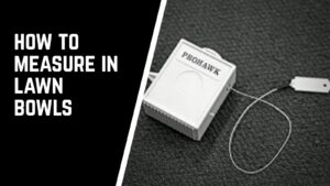 Lawn bowls – How To Measure? | A Complete Step-By-Step Guide – Jack ...