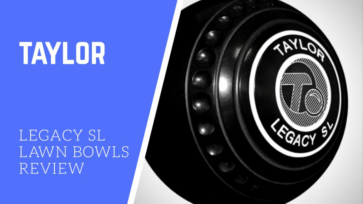 Taylor Legacy SL Lawn Bowls Review – Jack High Bowls