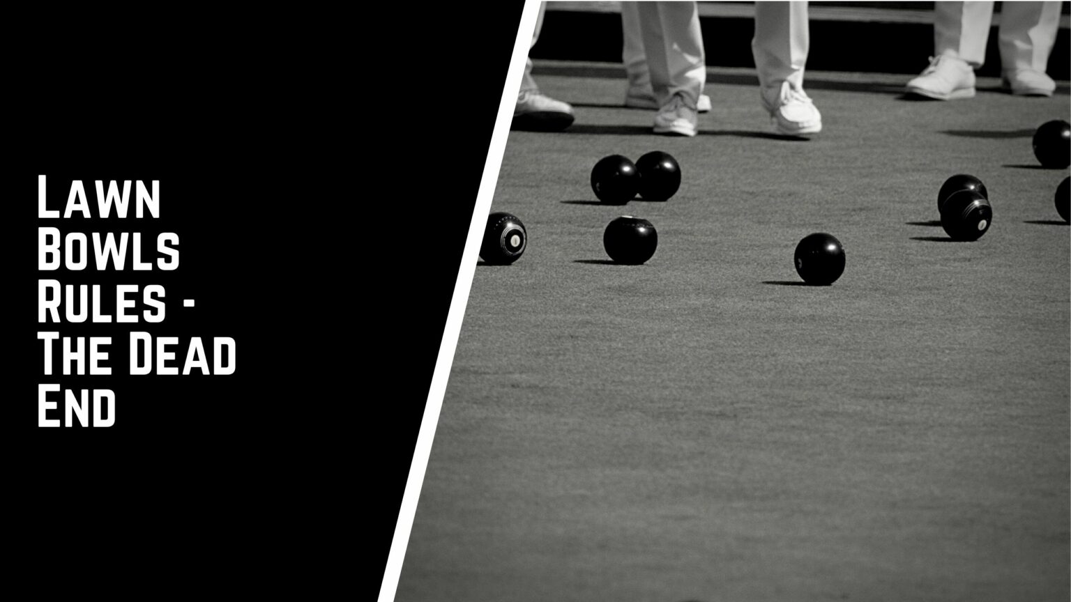 Lawn Bowls Rules – The Dead End | A Complete Guide To Dead Ends – Jack ...