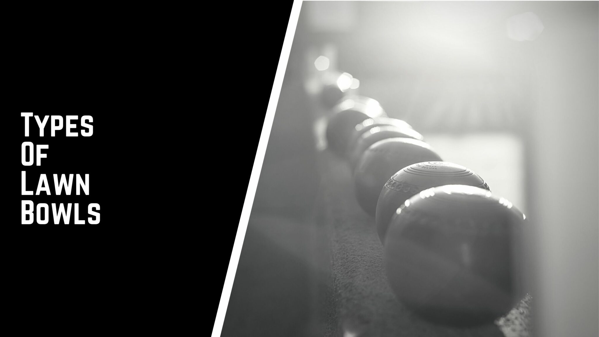 The Different Types Of Lawn Bowls | A Complete Guide To The Types Of ...